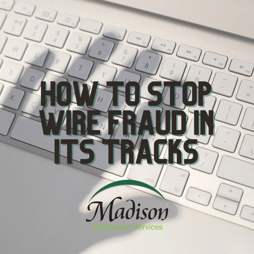 Stop Wire Fraud in Its Tracks - Madison Settlements